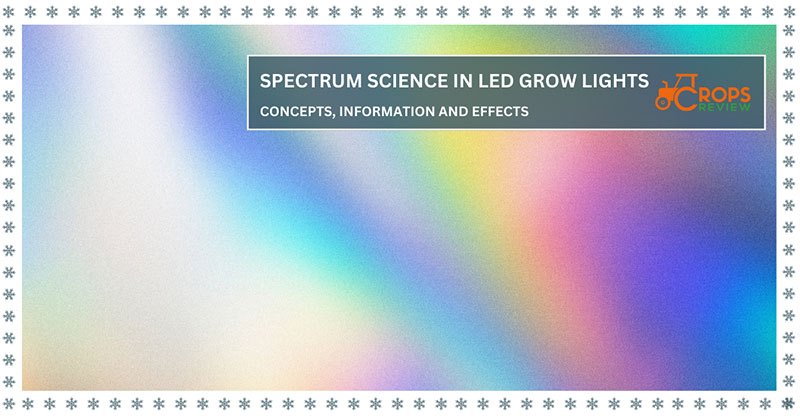 Spectrum Science in LED Grow Lights: Concepts, Information and Effects ...